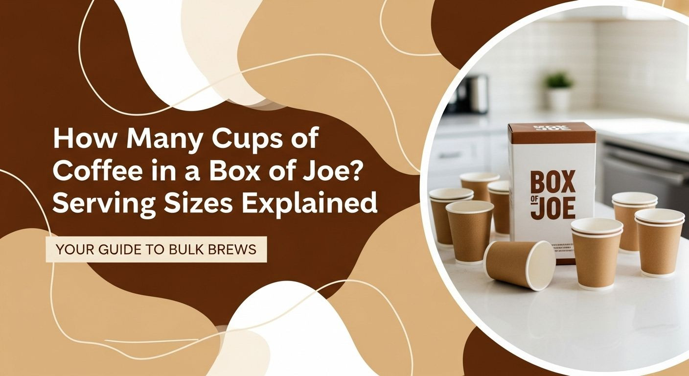 How Many Cups Of Coffee In A Box Of Joe? Serving Sizes Explained