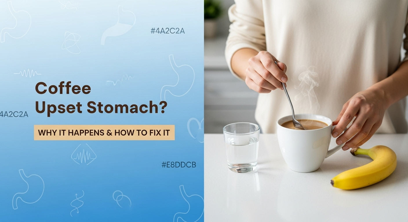 Coffee Upset Stomach? Why It Happens & How To Fix It