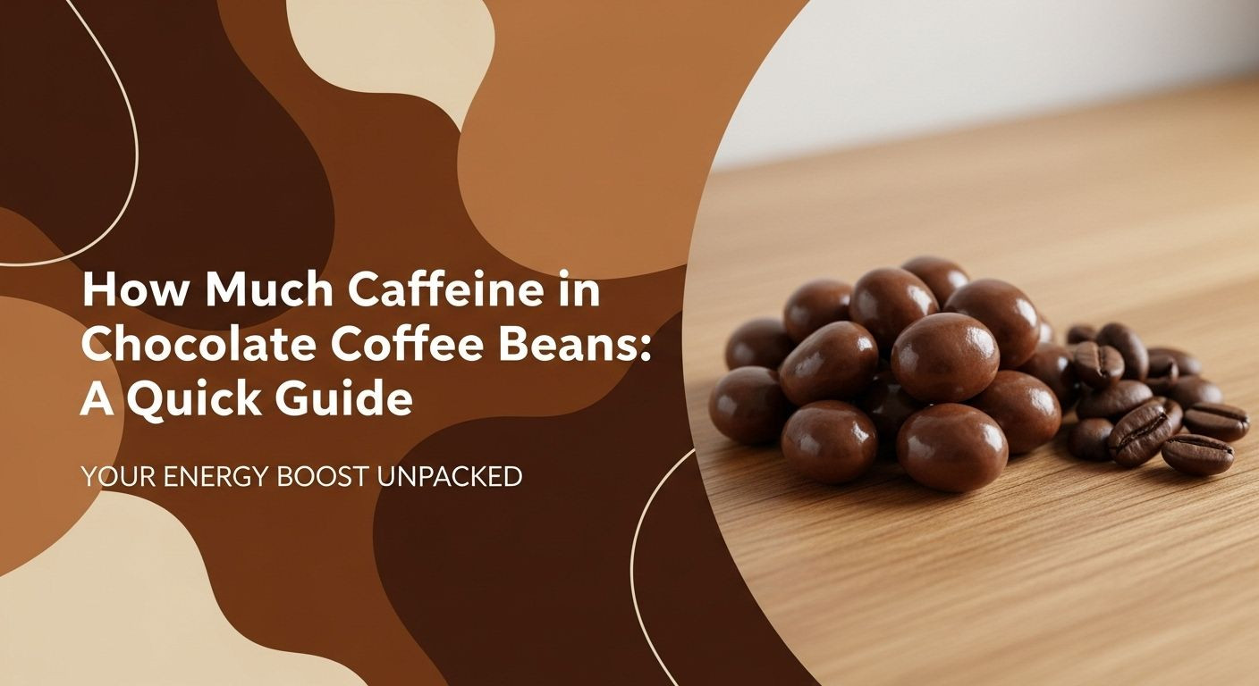 How Much Caffeine In Chocolate Coffee Beans: A Quick Guide