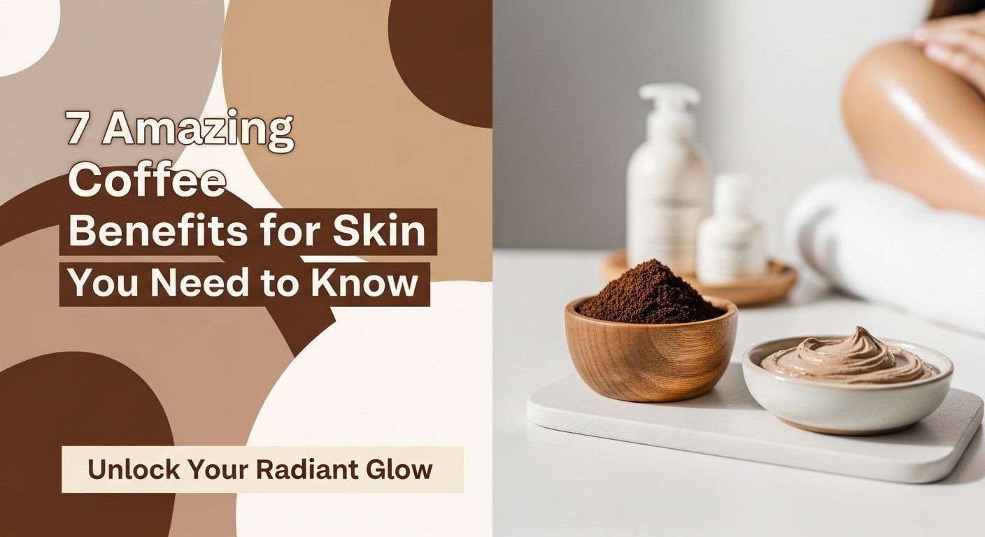 7 Amazing Coffee Benefits For Skin You Need To Know