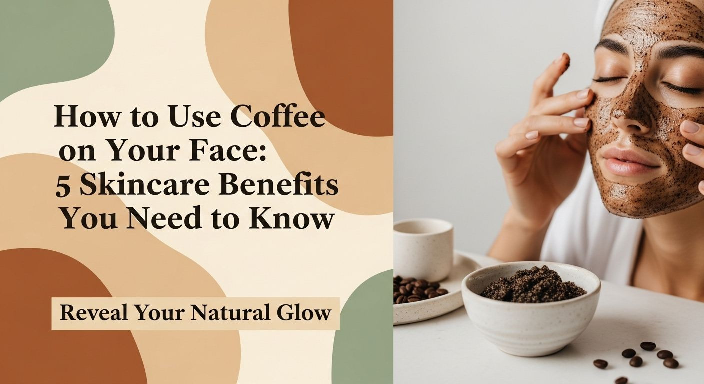 How To Use Coffee On Your Face: 5 Skincare Benefits You Need To Know