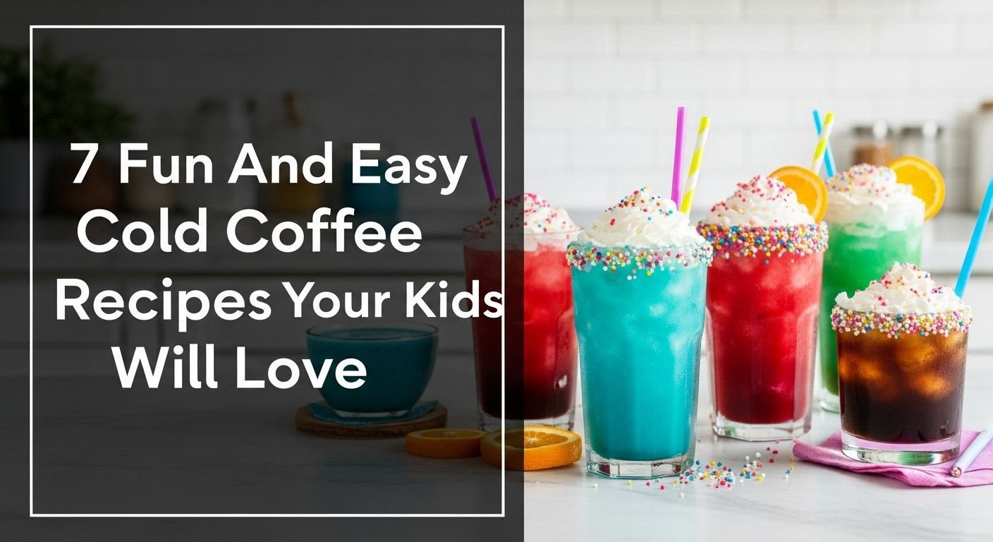 7 Fun And Easy Cold Coffee Recipes Your Kids Will Love