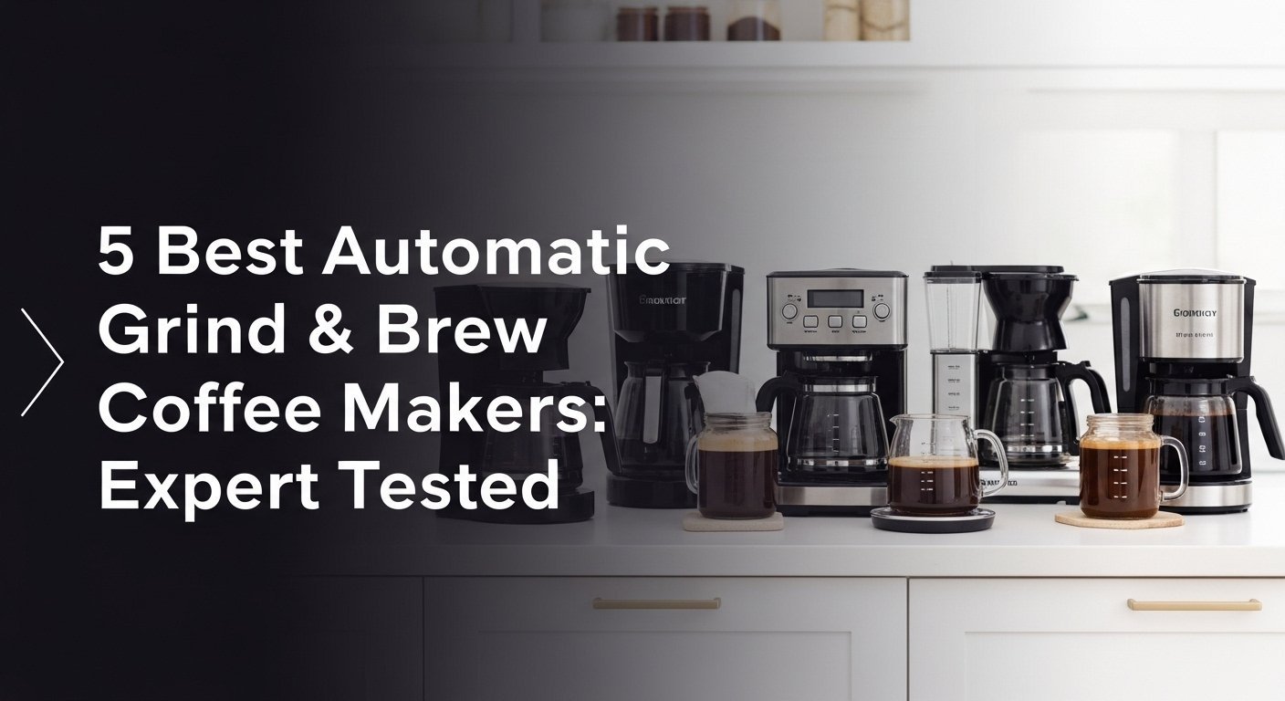 5 Best Automatic Grind & Brew Coffee Makers 2026: Expert Tested