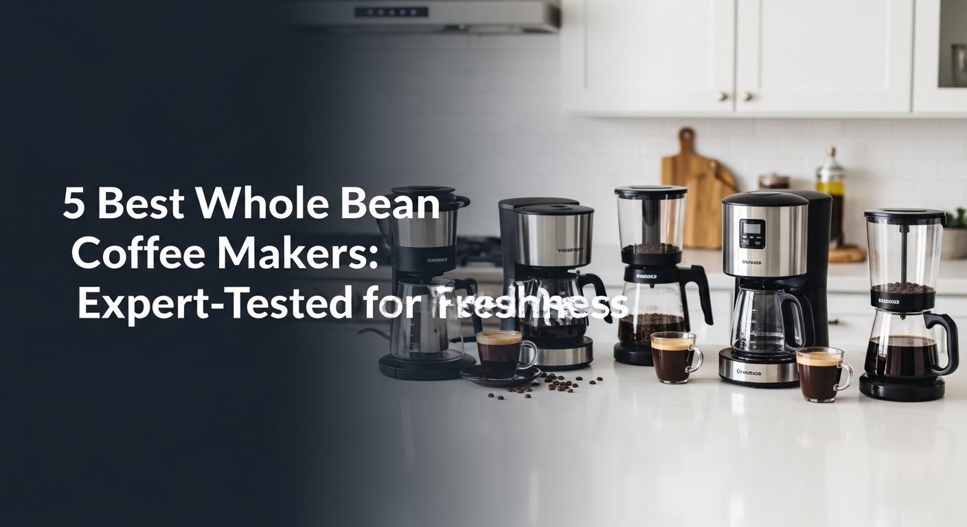 5 Best Whole Bean Coffee Makers: Expert-Tested For Freshness