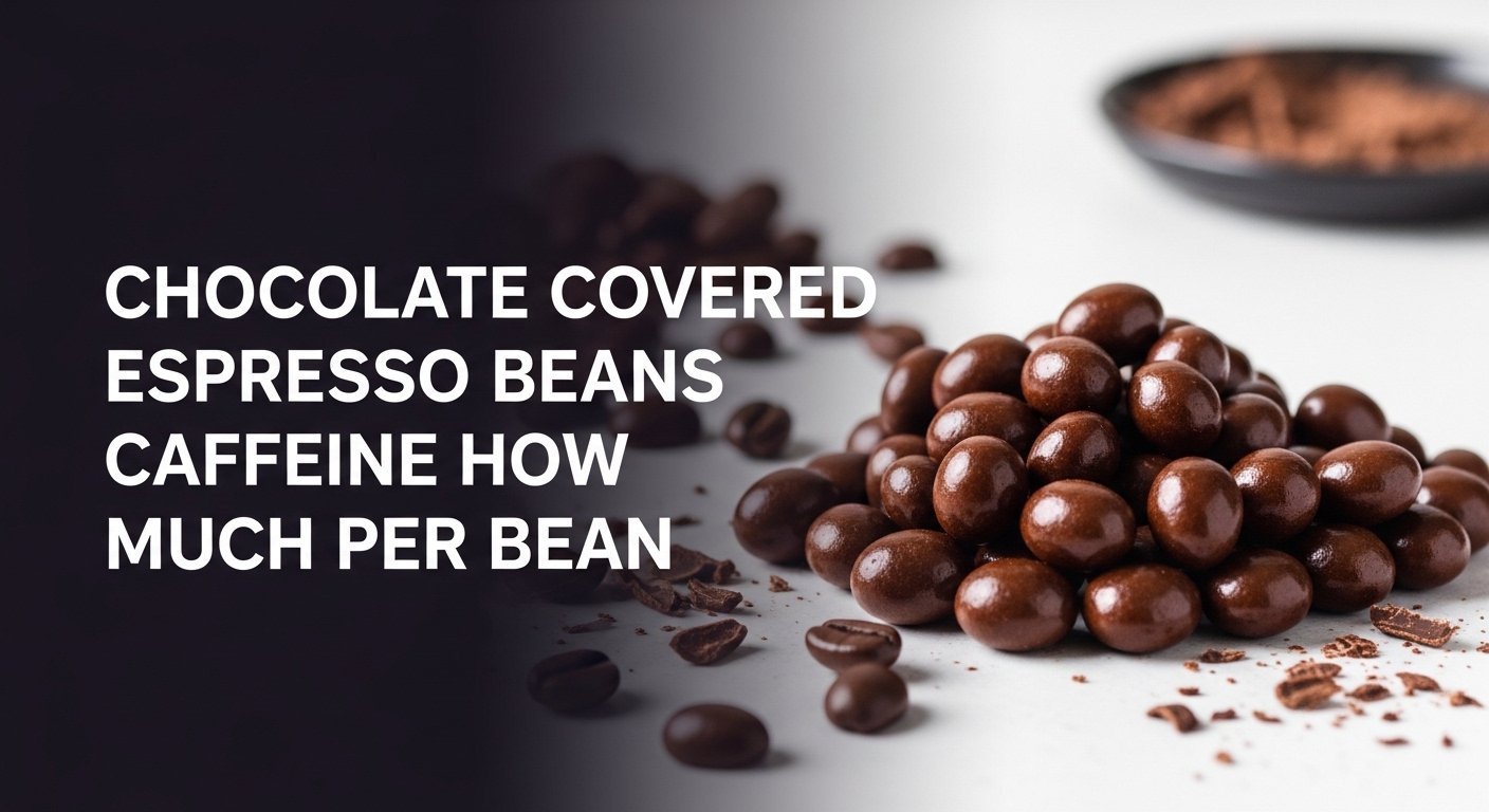 Chocolate Covered Espresso Beans Caffeine How Much Per Bean