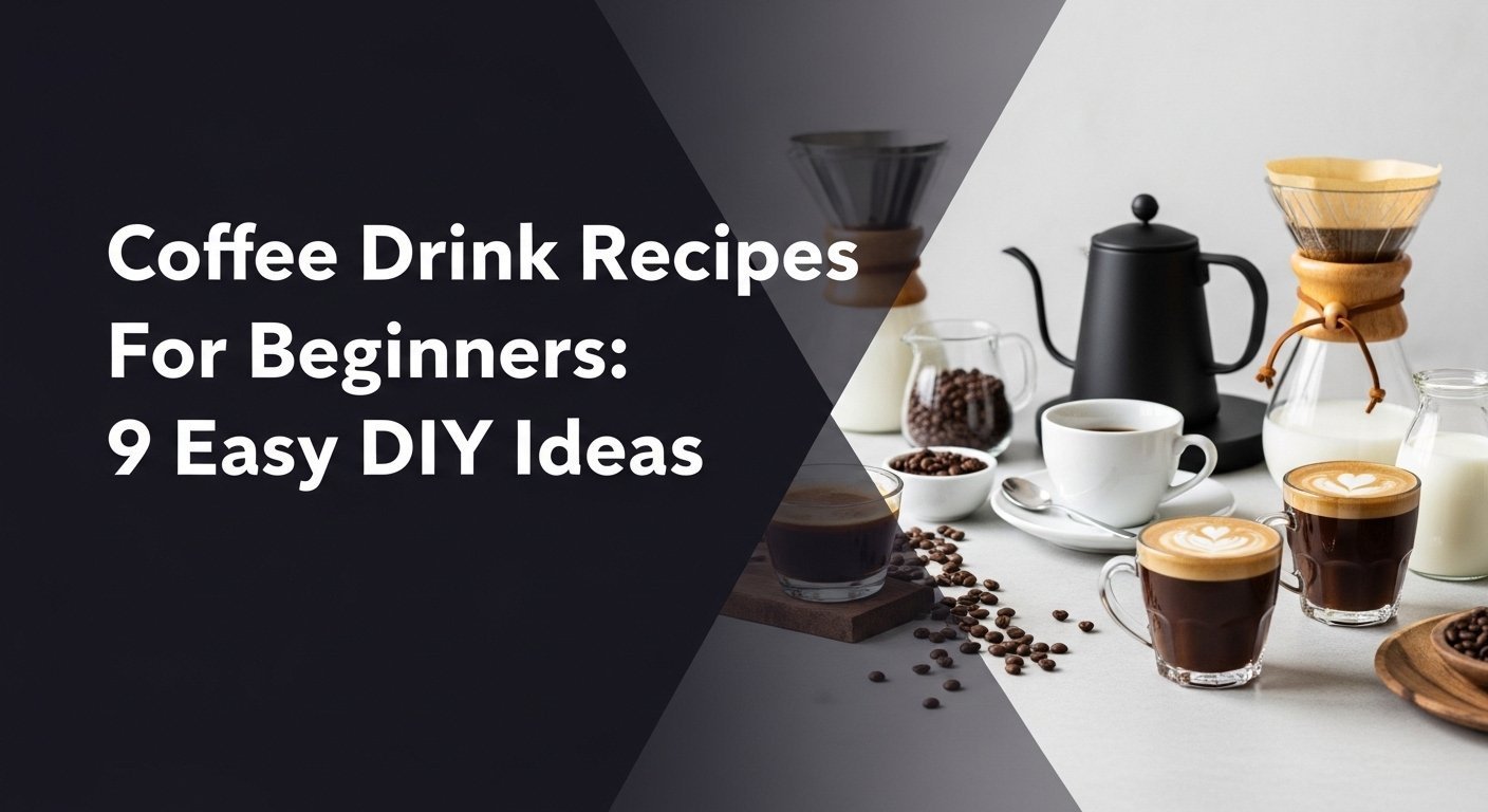 Coffee Drink Recipes For Beginners: 9 Easy DIY 2026 Ideas