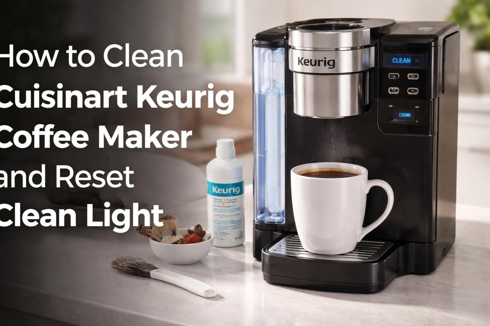 How To Clean Cuisinart Keurig Coffee Maker And Reset Clean Light