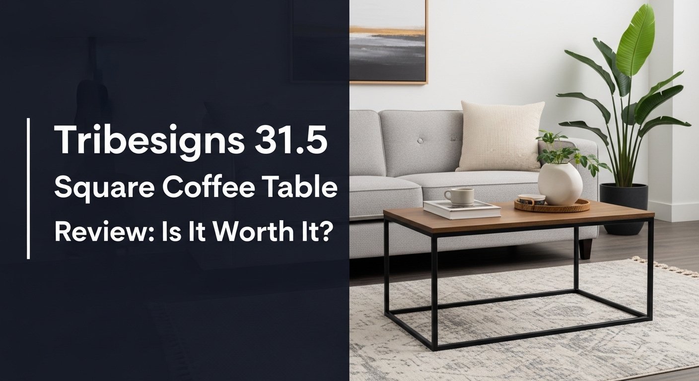 Tribesigns 31.5 Square Coffee Table Review: Is It Worth It?