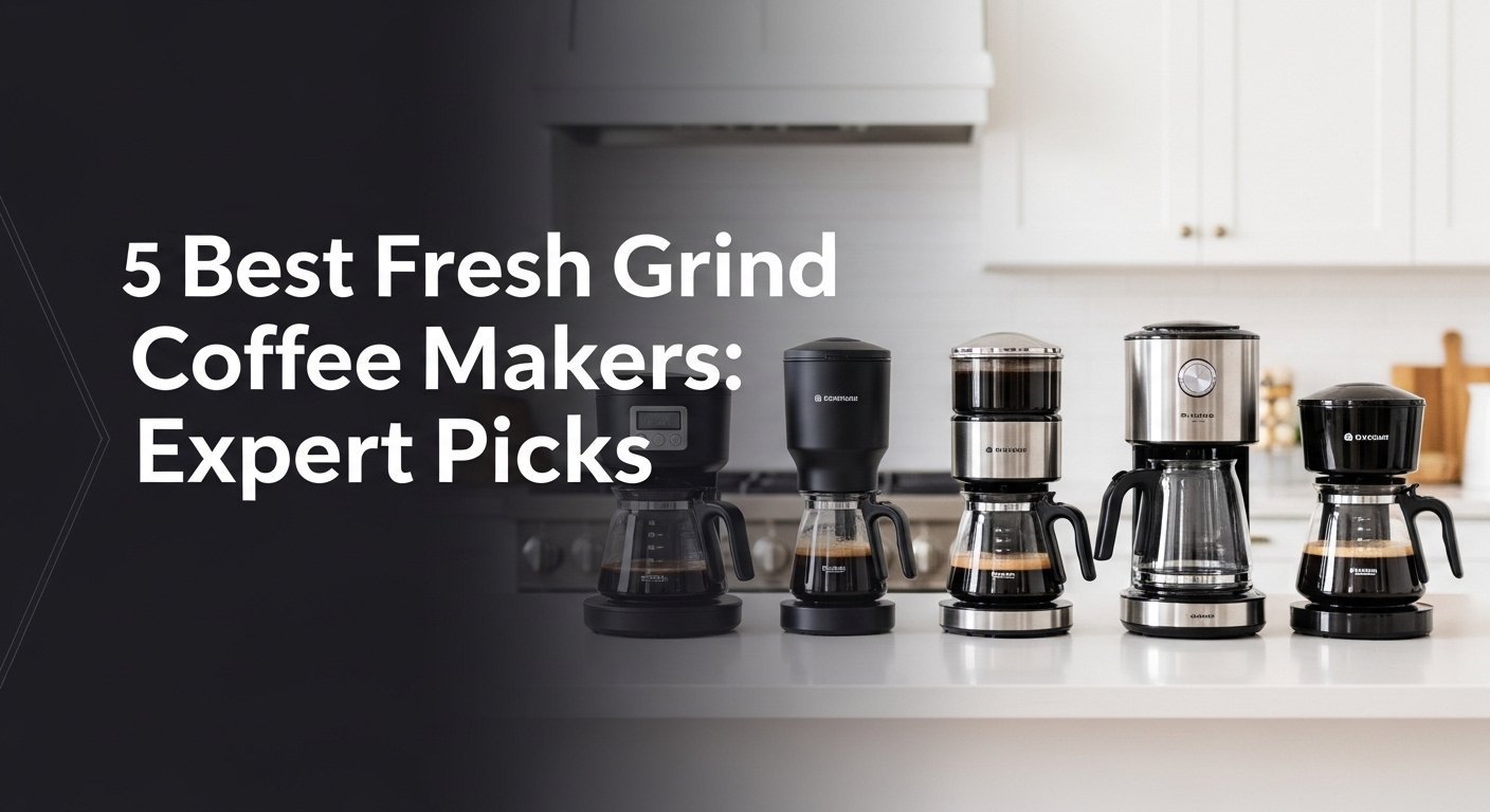 5 Best Fresh Grind Coffee Makers: Expert Picks For 2026