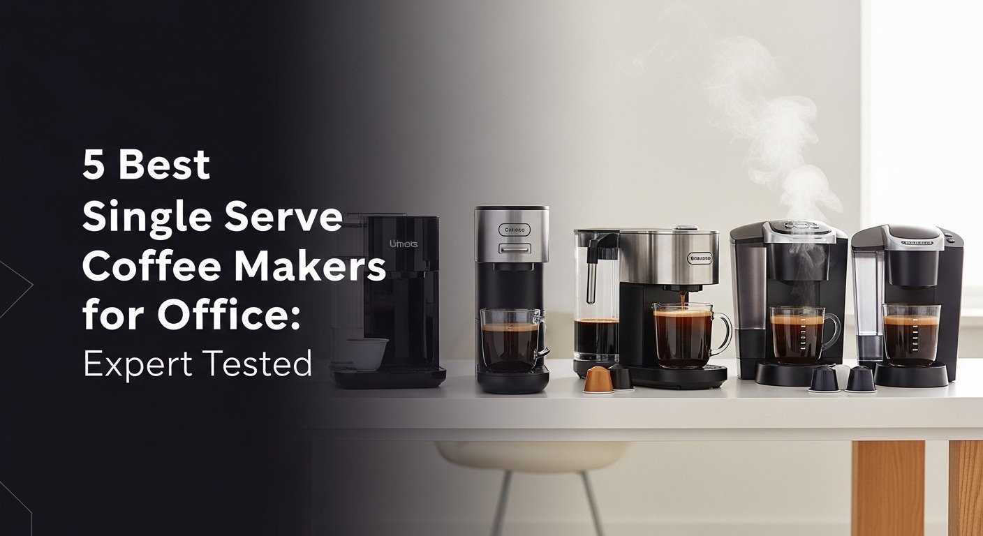 5 Best Single Serve Coffee Makers For Office: Expert Tested