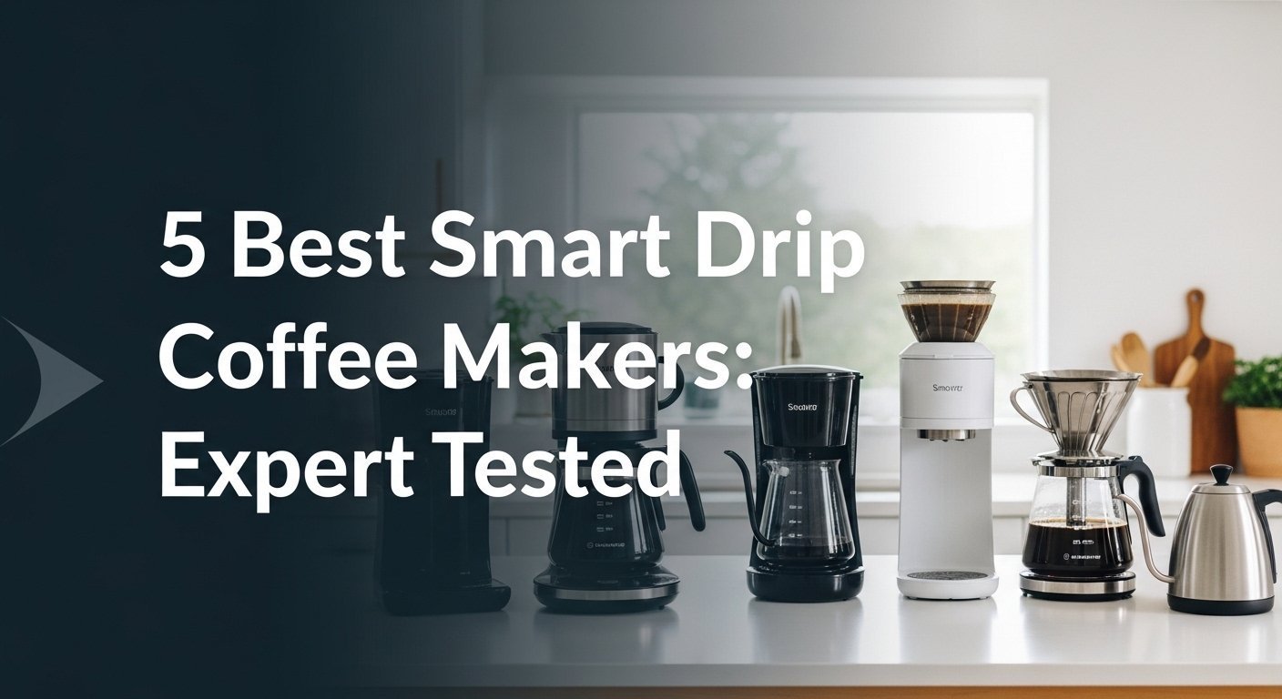 5 Best Smart Drip Coffee Makers: Expert Tested In 2026