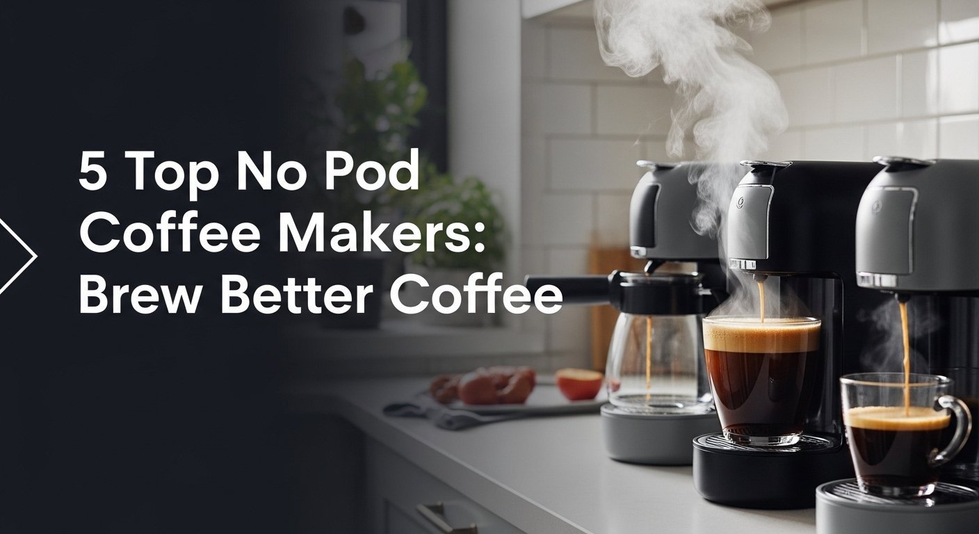 5 Top No Pod Coffee Makers: Brew Better Coffee In 2026