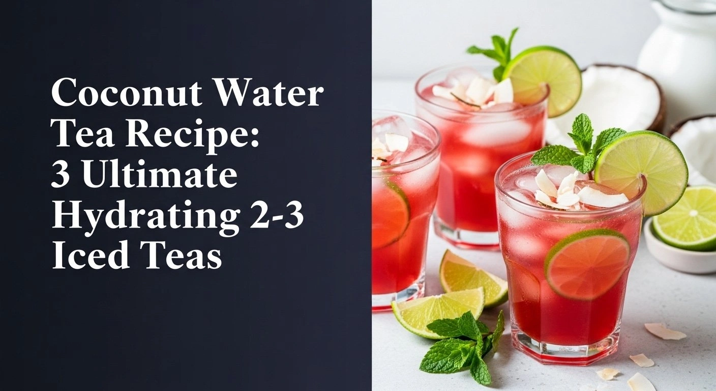 Coconut Water Tea Recipe: 3 Ultimate Hydrating Iced Teas