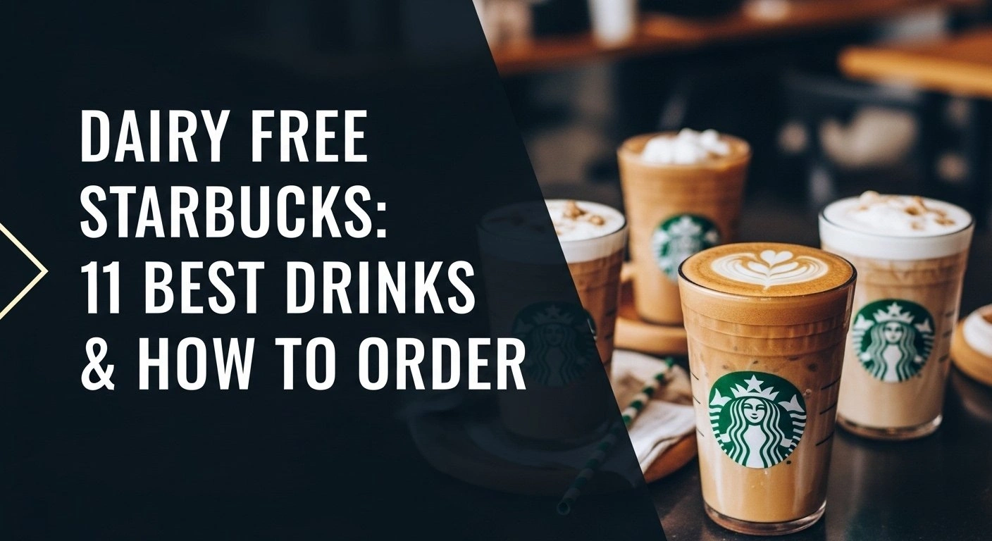 Dairy Free Starbucks: 11 Best Drinks & How To Order 2026
