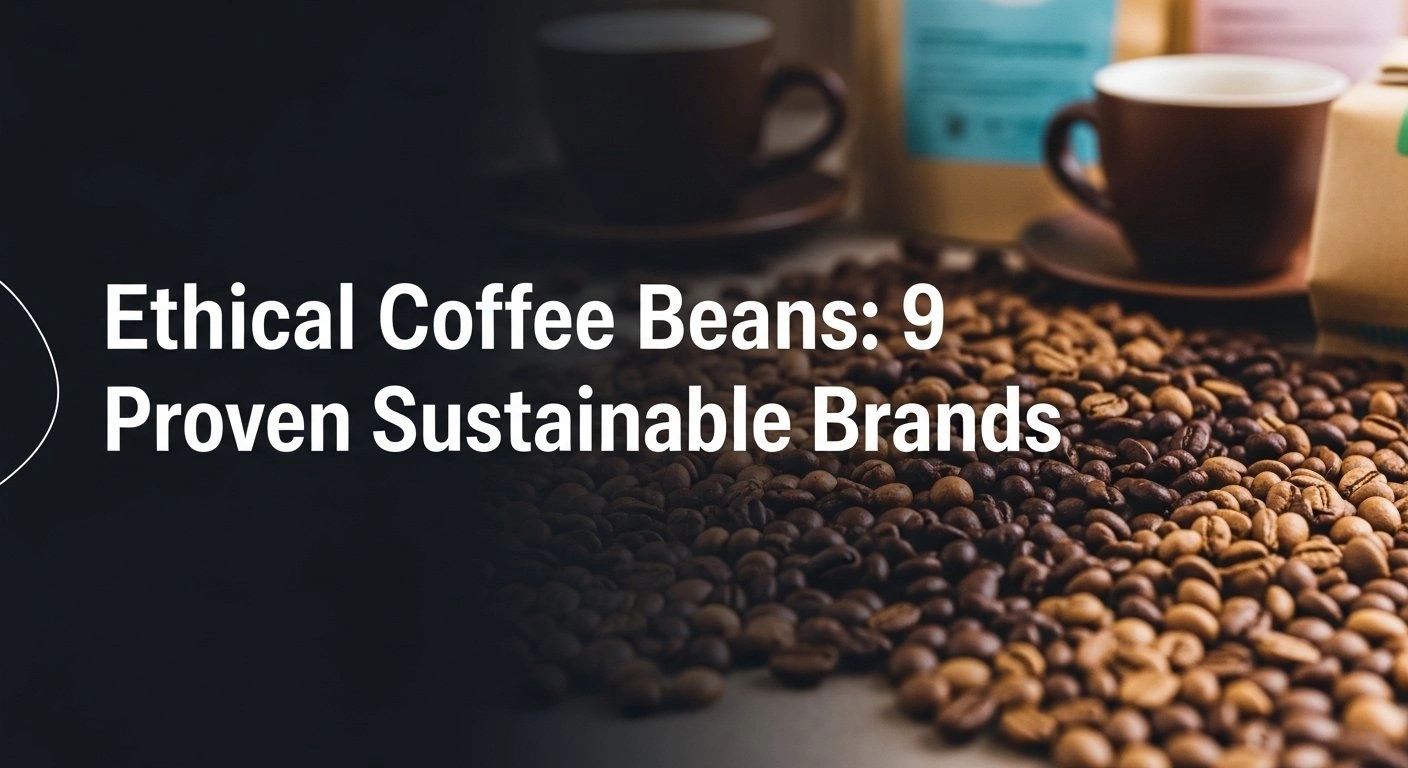 Ethical Coffee Beans: 9 Proven Sustainable Brands In 2026