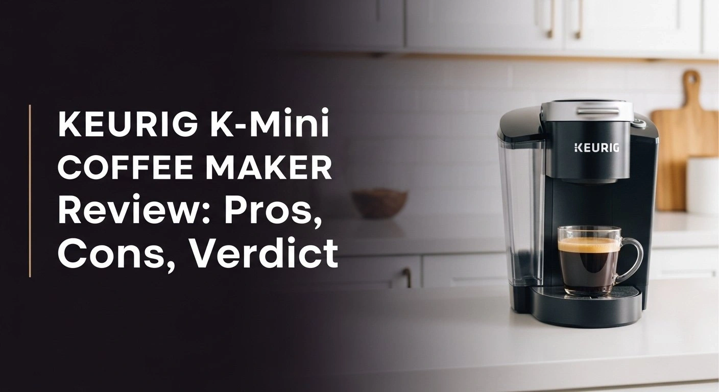 Keurig K-Mini Coffee Maker Review: Pros, Cons, Verdict