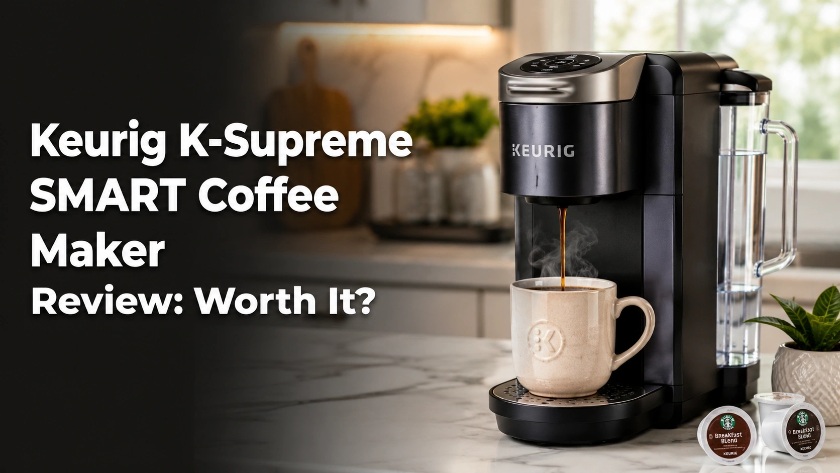 Keurig K-Supreme SMART Coffee Maker Review: Worth It?