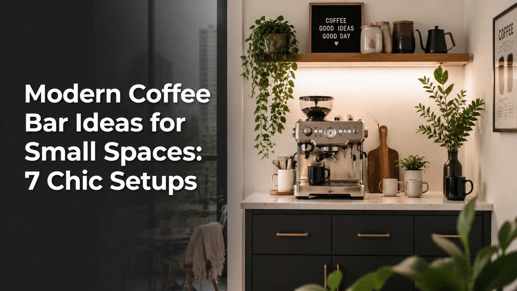 Modern Coffee Bar Ideas For Small Spaces: 7 Chic Setups